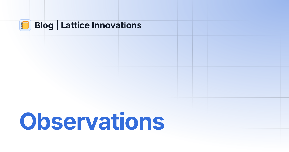 Observations | Blog | Lattice Innovations